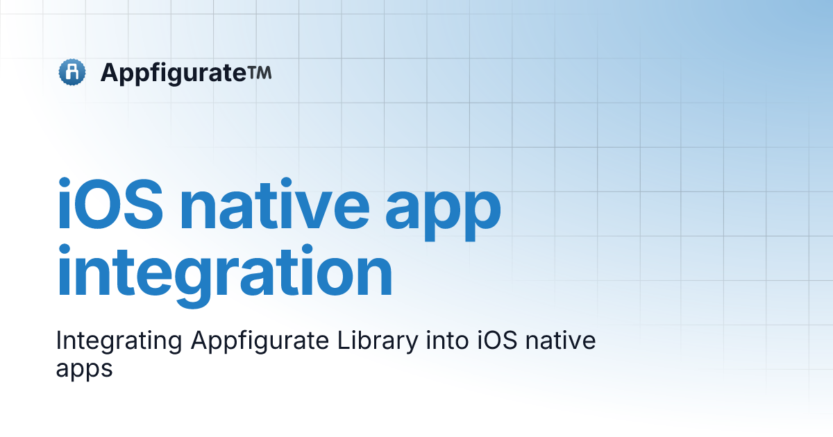 iOS native app integration | Appfigurate™️