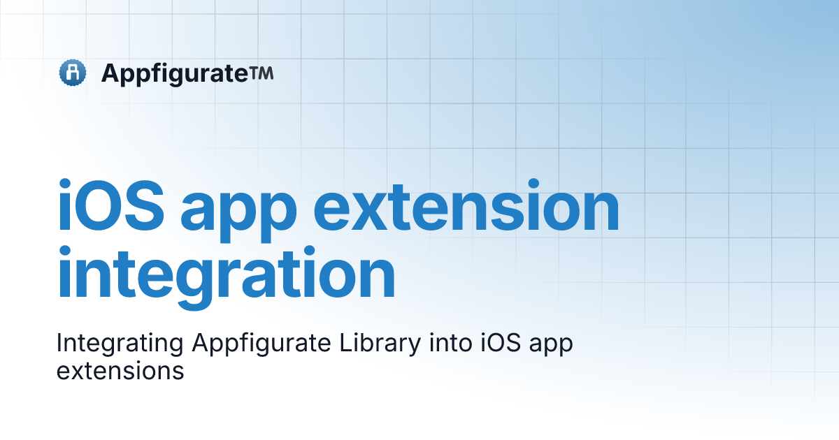 iOS app extension integration | Appfigurate™️