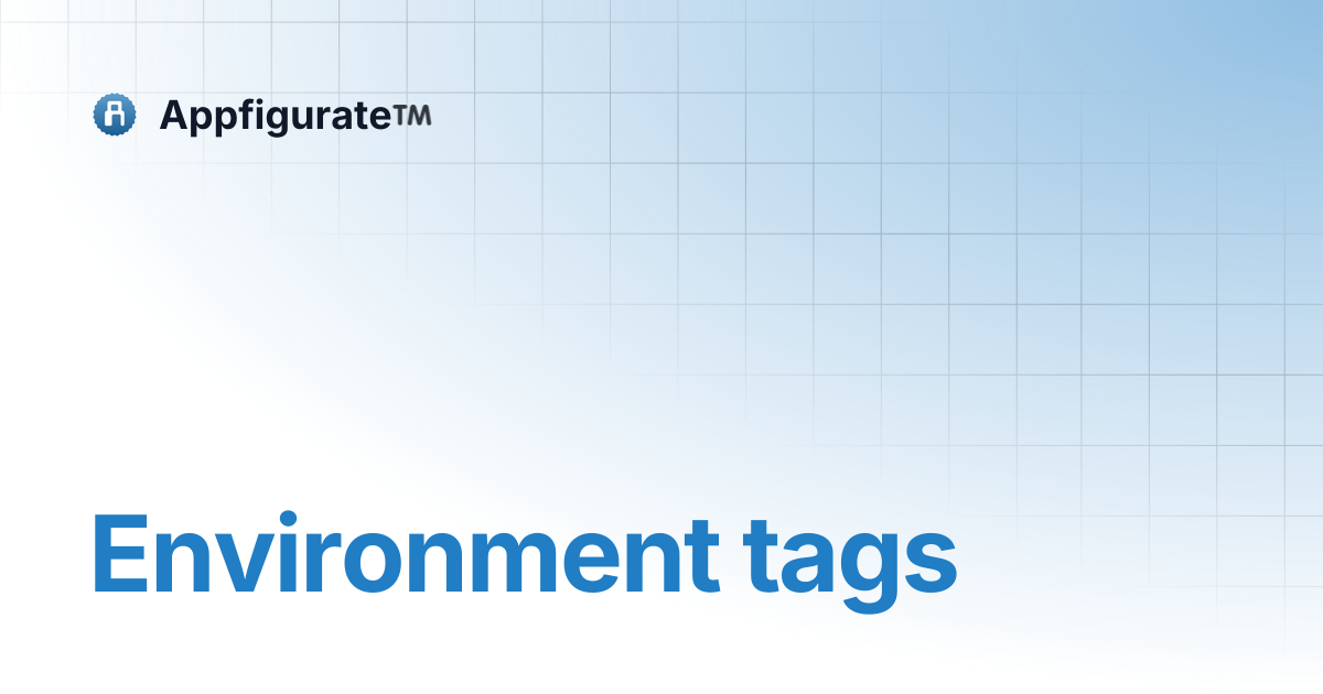 Environment tags | Appfigurate™️