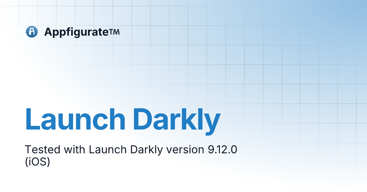 Launch Darkly | Appfigurate™️